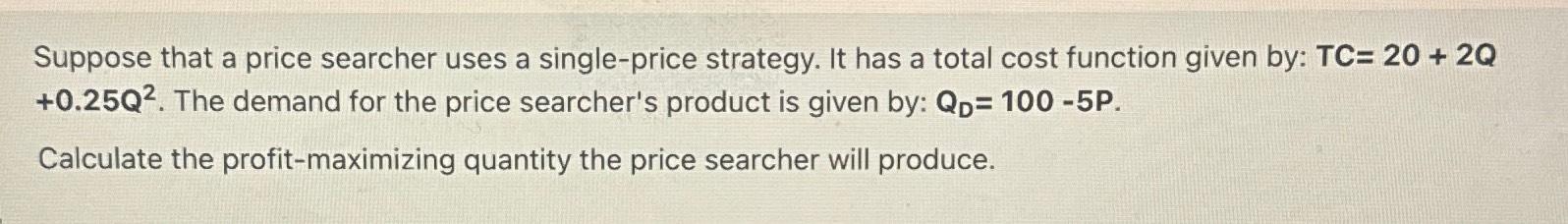 Solved Suppose that a price searcher uses a single-price | Chegg.com