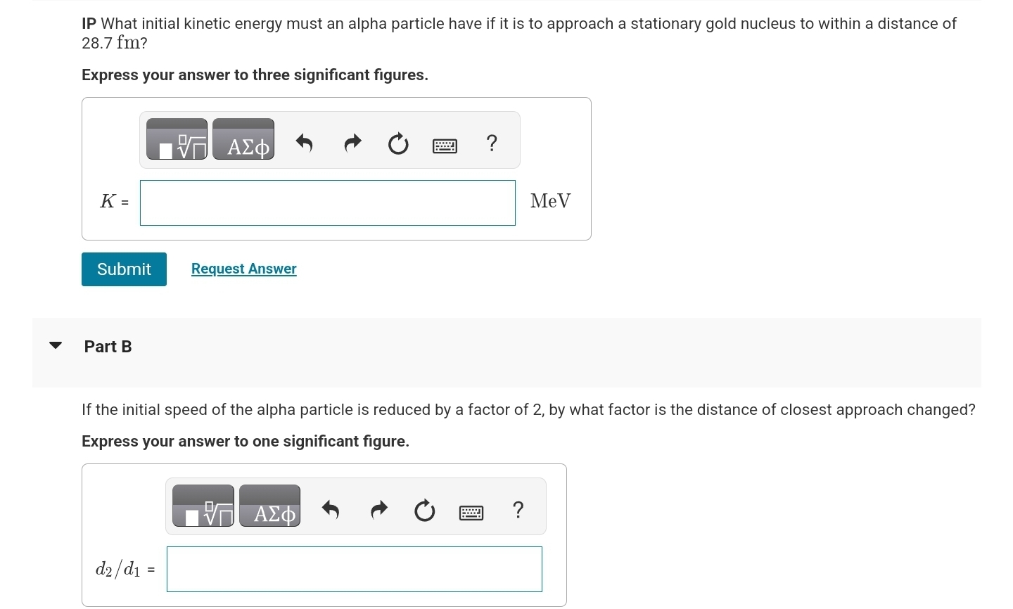Solved IP What initial kinetic energy must an alpha particle | Chegg.com