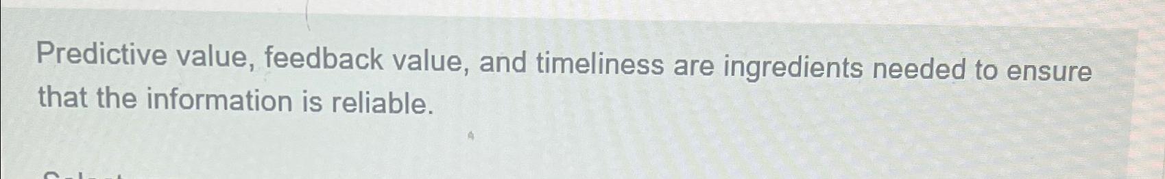 Solved Predictive value, feedback value, and timeliness are | Chegg.com