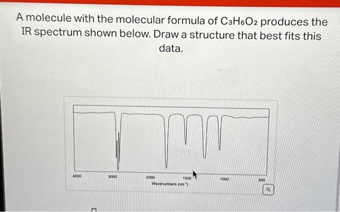 Solved A molecule with the molecular formula of C3H6O2 | Chegg.com