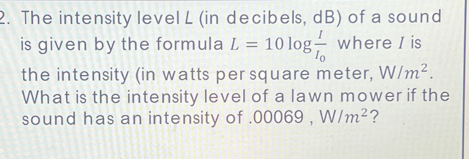 Solved The intensity level L (in decibels, dB ) ﻿of a sound | Chegg.com