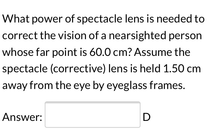Solved What power of spectacle lens is needed to correct the | Chegg.com