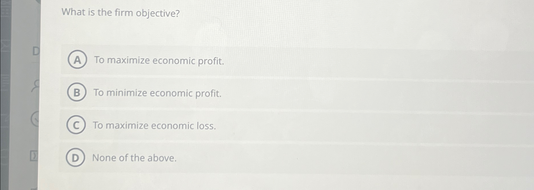 Solved What is the firm objective?To maximize economic | Chegg.com