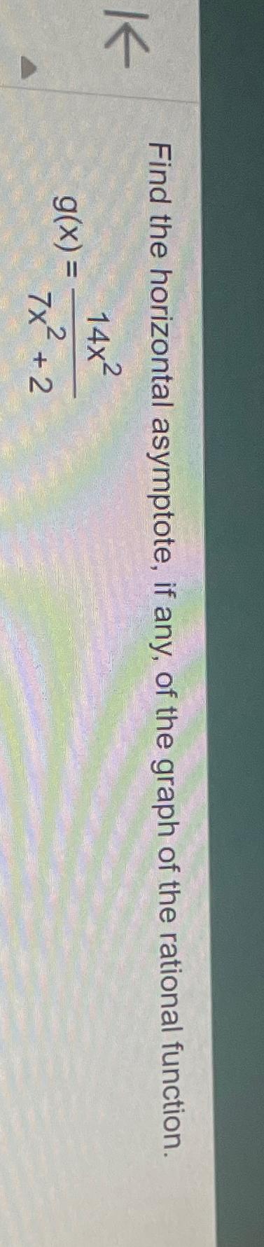 Solved Find the horizontal asymptote, if any, of the graph | Chegg.com