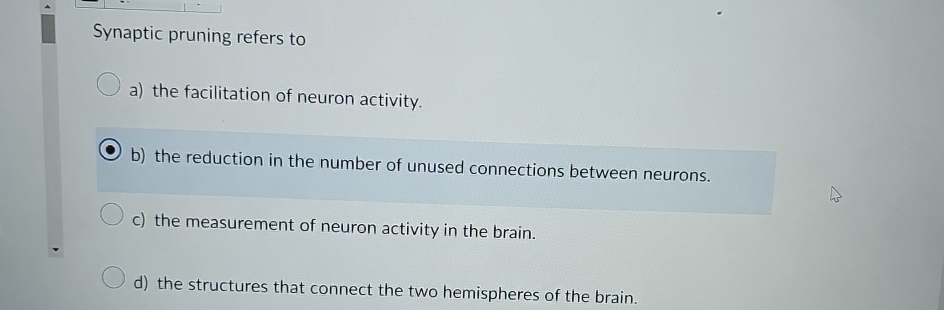 Solved Synaptic pruning refers toa) ﻿the facilitation of | Chegg.com