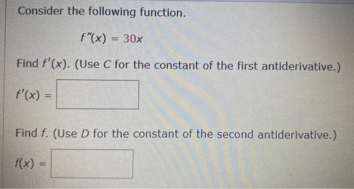 Solved Consider the following function. f′′(x)=30x Find | Chegg.com