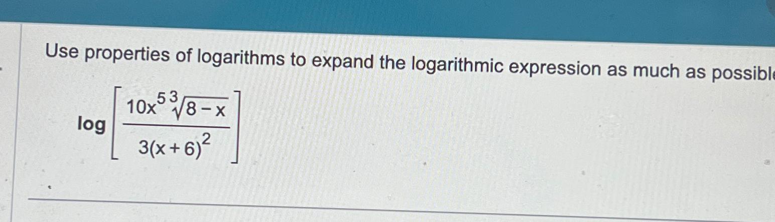Solved Use properties of logarithms to expand the | Chegg.com