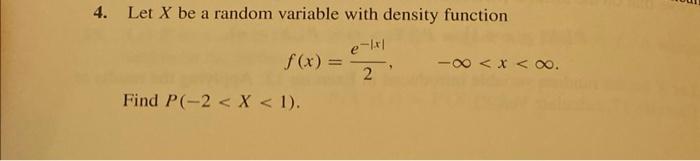 Solved 4. Let X be a random variable with density function | Chegg.com