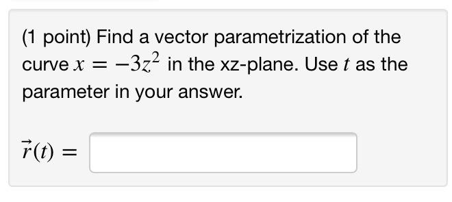 Solved 1 Point Find A Vector Parametrization Of The Curve