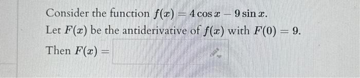 Solved Consider the function f(x)=4cosx−9sinx. Let F(x) be | Chegg.com