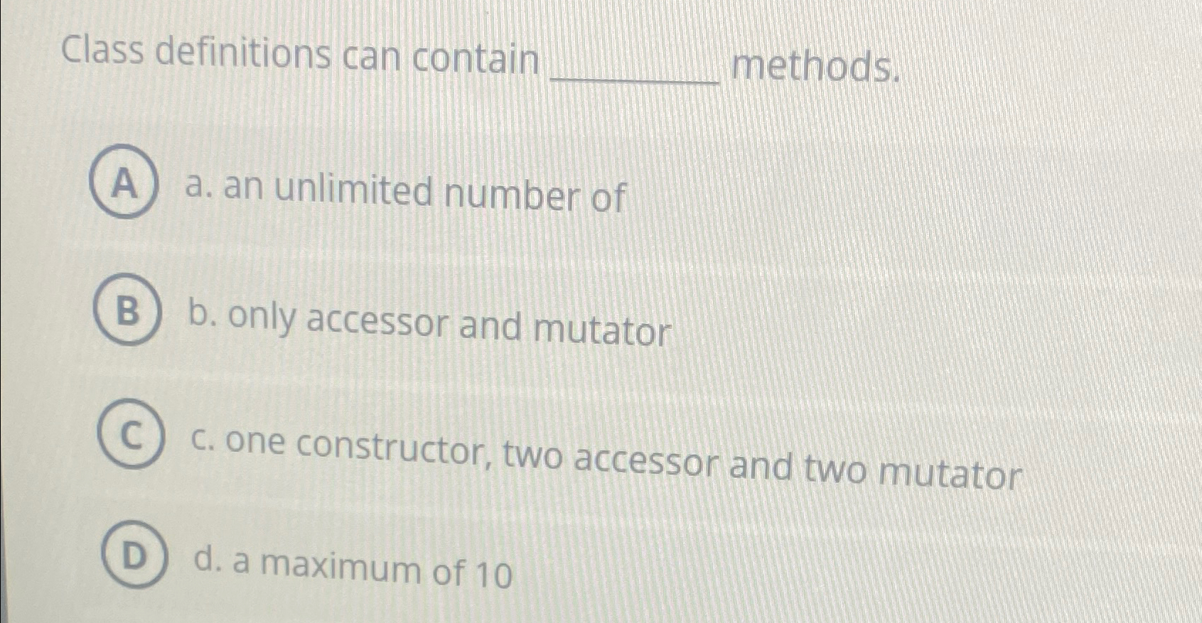 Solved Class definitions can contain ﻿methods. ﻿a. ﻿an | Chegg.com