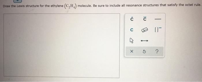 Solved Draw the Lewis structure for the ethylene (C,H.) | Chegg.com