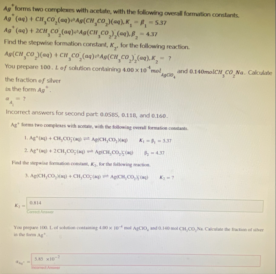 Solved Ag forms two complexes with acetate, with the | Chegg.com