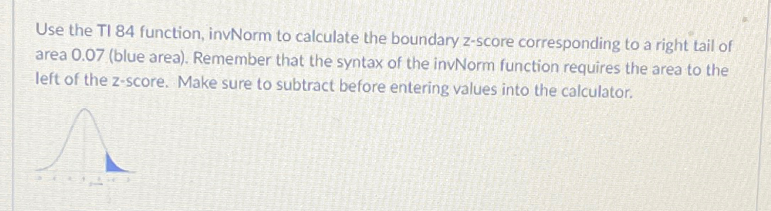 Solved Use the TI 84 ﻿function, invNorm to calculate the | Chegg.com