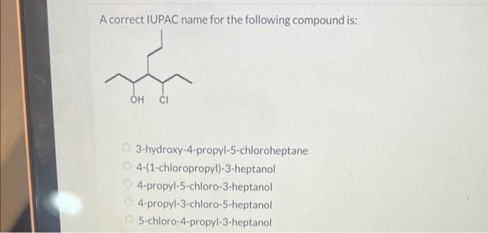 Solved A correct IUPAC name for the following compound is: | Chegg.com