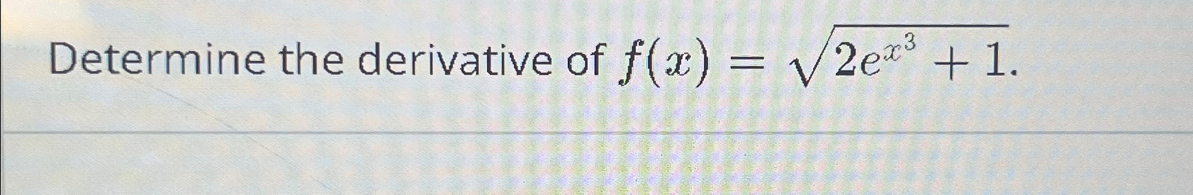Solved Determine the derivative of f(x)=2ex3+12. | Chegg.com