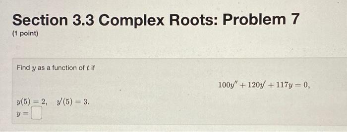 Solved Section 3.3 Complex Roots: Problem 7 (1 point) Find y | Chegg.com