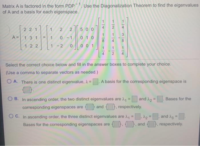 Solved Matrix A is factored in the form PDP-1. Use the | Chegg.com