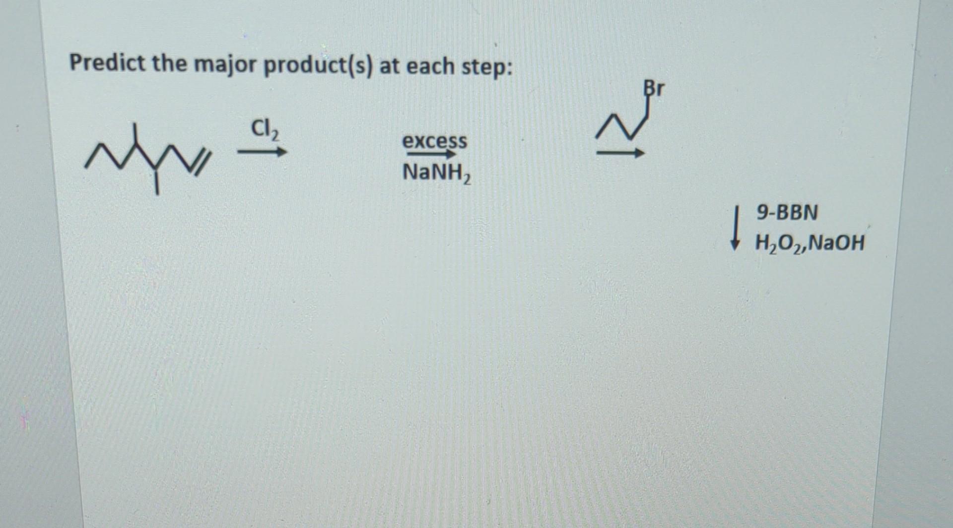 Solved Predict the major product(s) at each step: | Chegg.com