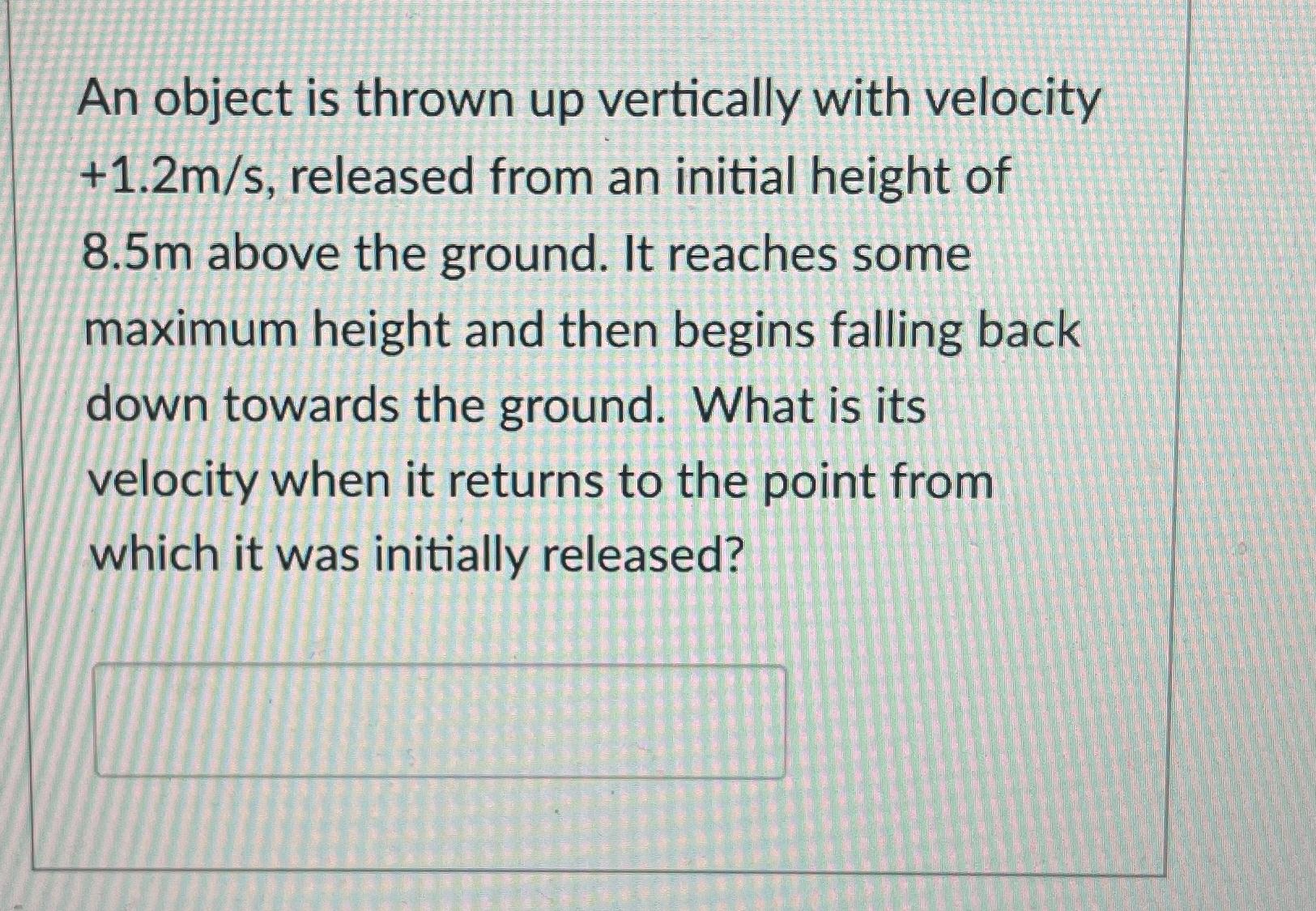 Solved An object is thrown up vertically with velocity | Chegg.com