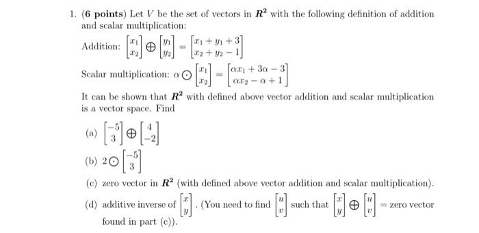 Solved 1. ( 6 points) Let V be the set of vectors in R2 with | Chegg.com