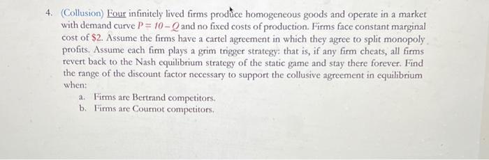 Solved 4. (Collusion) Four infinitely lived firms prodûce | Chegg.com