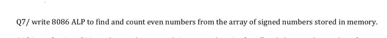 Solved Q7/ write 8086 ALP to find and count even numbers | Chegg.com