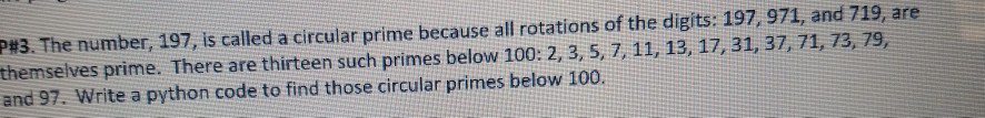 Solved P#3. The number, 197, is called a circular prime | Chegg.com