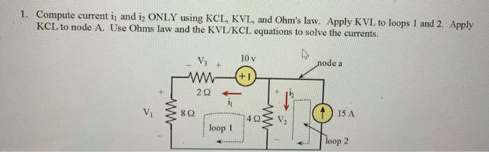 Solved 1. Compute current i, and iz ONLY using KCL, KVL, and | Chegg.com