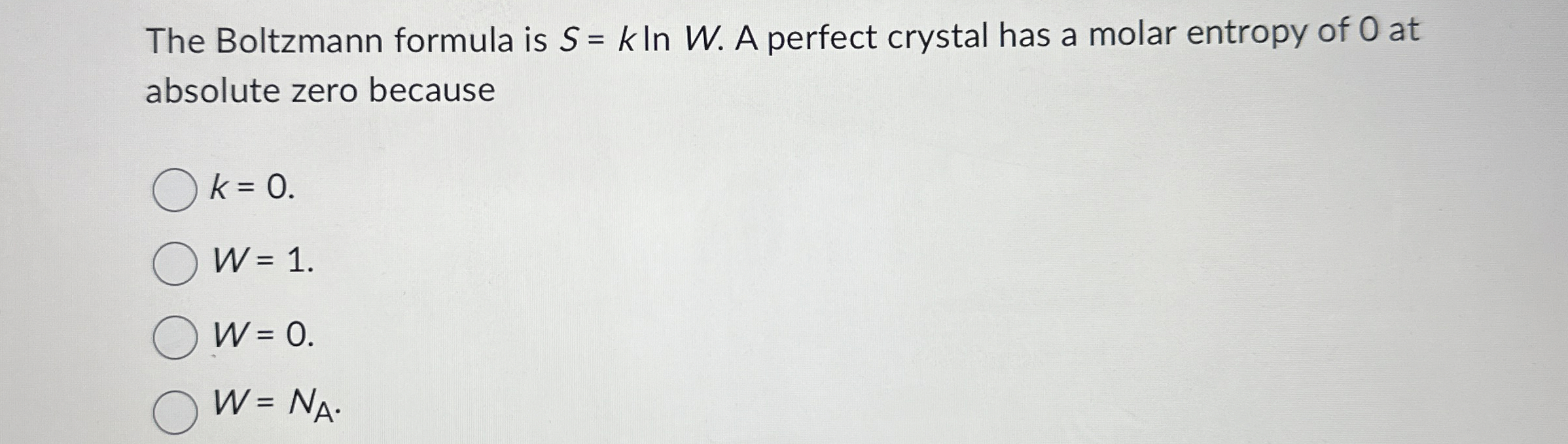 The Boltzmann formula is S=klnW. ﻿A perfect crystal | Chegg.com