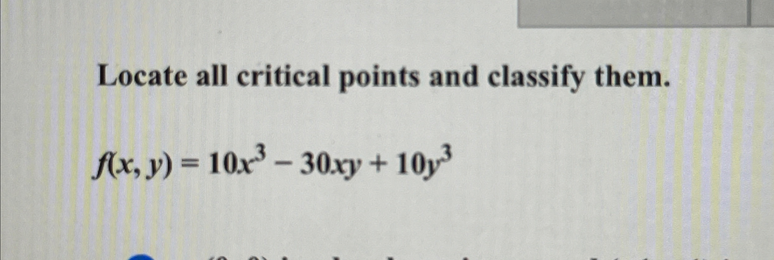 Solved Locate all critical points and classify | Chegg.com