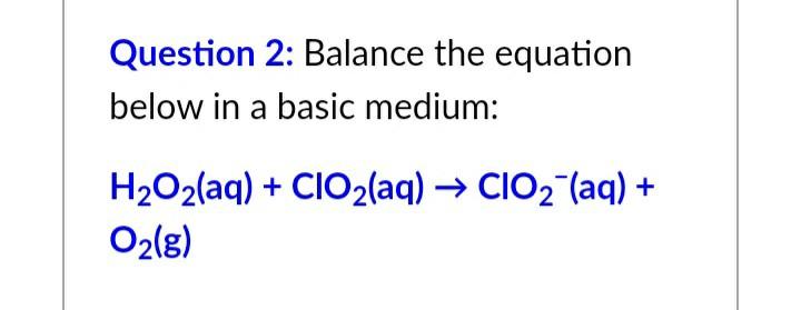 Solved Question 2: Balance the equation below in a basic | Chegg.com