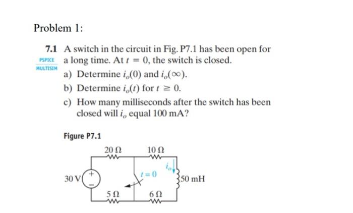 Solved Problem 1: 7.1 A switch in the circuit in Fig. P7.1 | Chegg.com