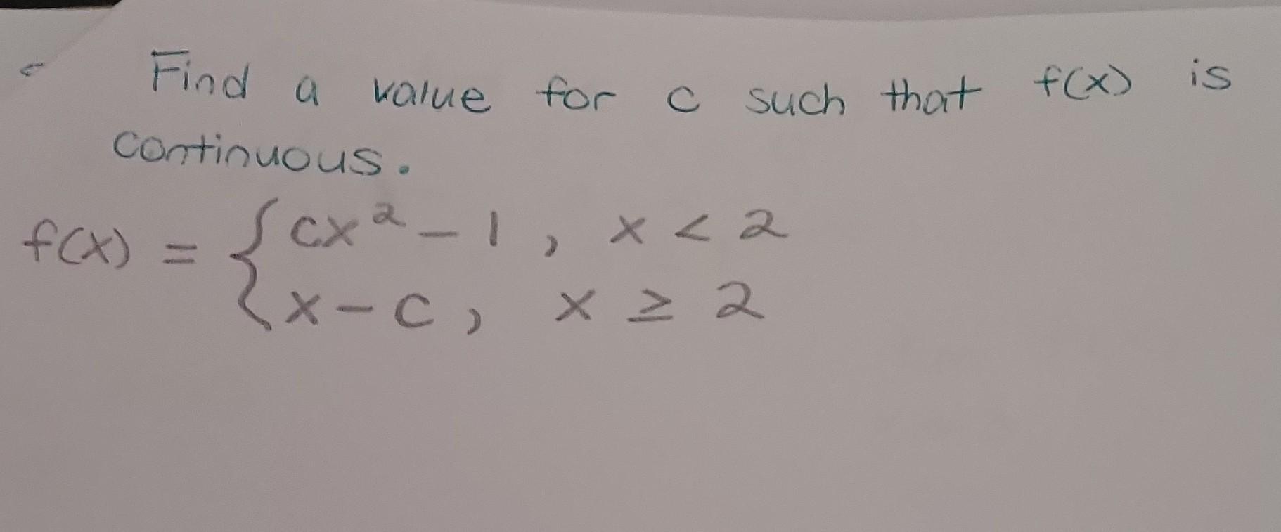 Solved Find a value for c such that f(x) is continuous. | Chegg.com