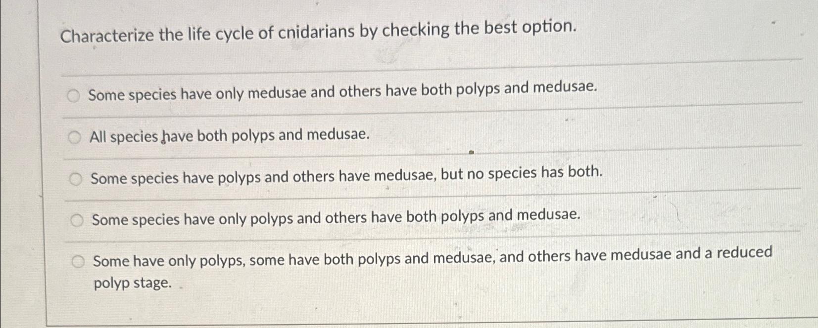 Solved Characterize the life cycle of cnidarians by checking | Chegg.com