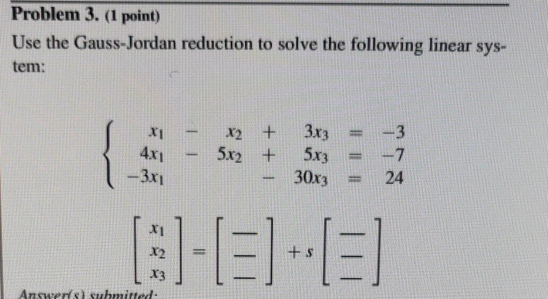 Solved Problem 3. (1 point) Use the Gauss-Jordan reduction | Chegg.com