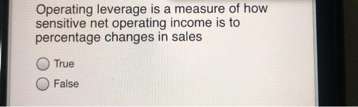 Solved Operating leverage is a measure of how sensitive net | Chegg.com