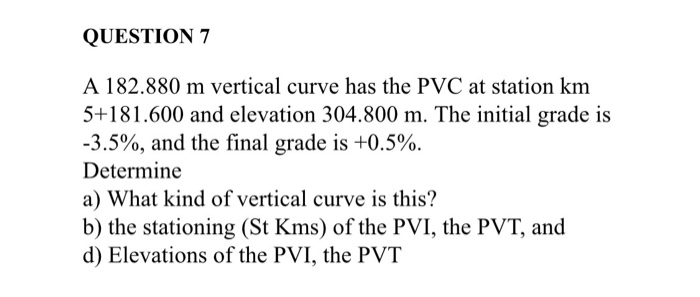 Solved QUESTION 7 A 182.880 m vertical curve has the PVC at | Chegg.com