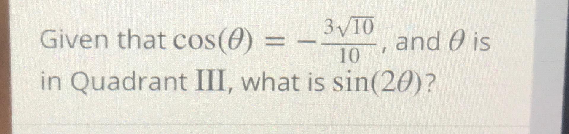 Solved Given that cos(θ)=-310210, ﻿and θ ﻿is in Quadrant | Chegg.com