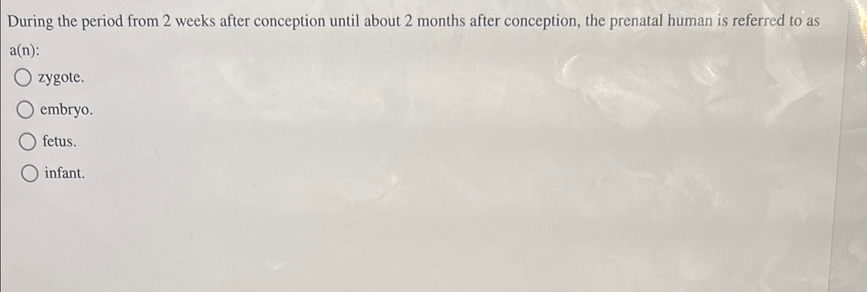 Solved During the period from 2 ﻿weeks after conception | Chegg.com