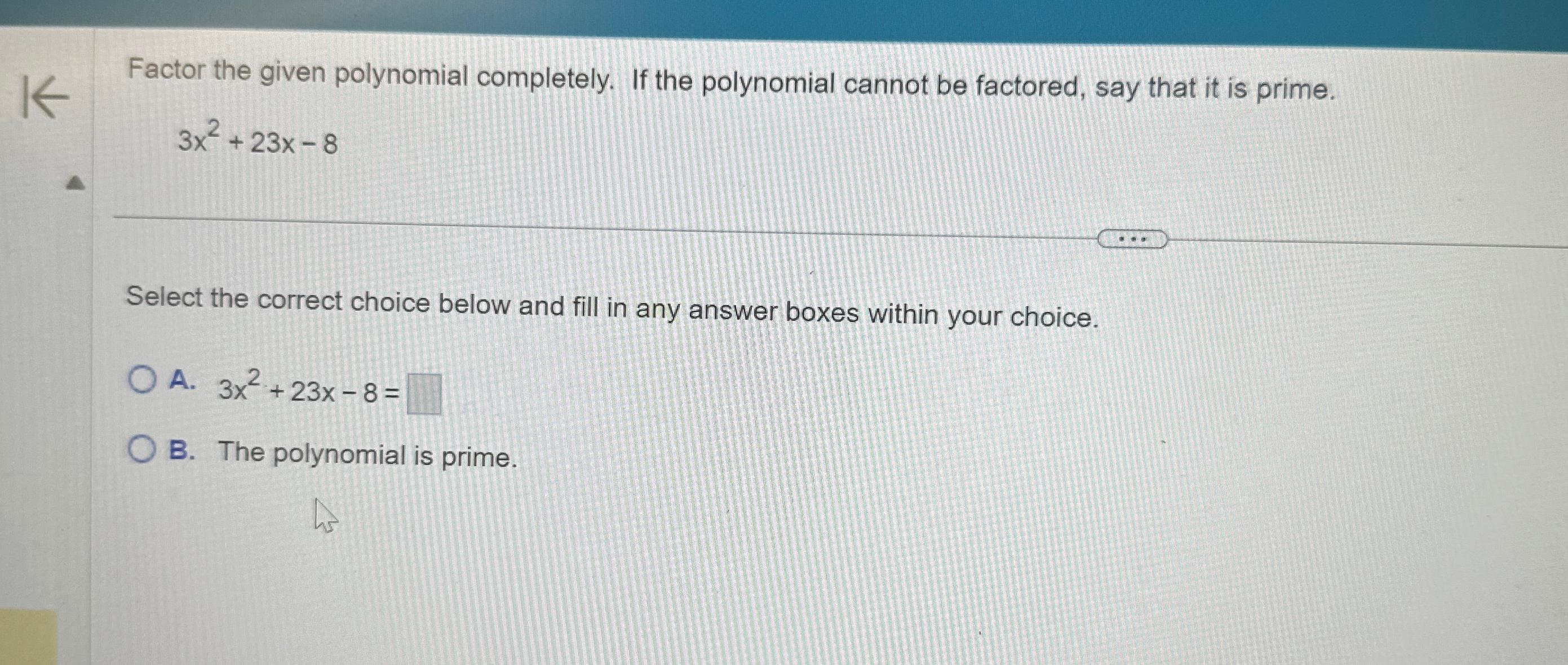 Solved Factor the given polynomial completely. If the | Chegg.com