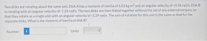 Solved Two disks are rotating about the same axis. Disk A | Chegg.com