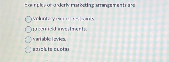 Solved Examples of orderly marketing arrangements are | Chegg.com