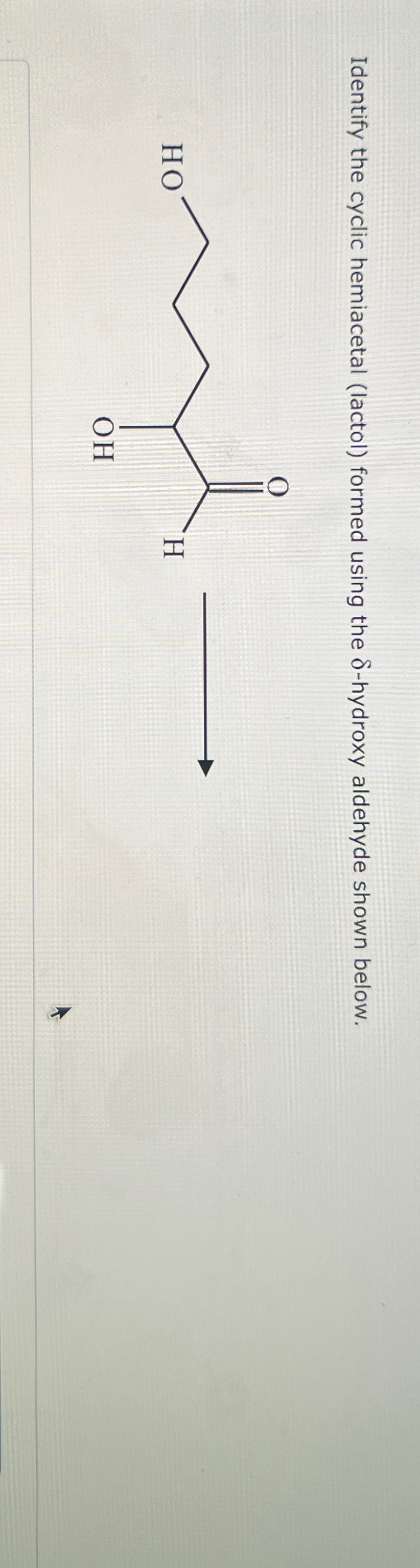 Solved Identify the cyclic hemiacetal (lactol) ﻿formed using | Chegg.com