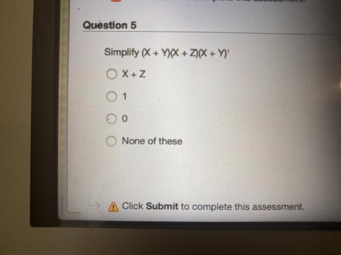 Solved Question 5 Simplify (X+Y)(X + Z)(X+Y)' O X+Z O 1 OO | Chegg.com Solved Question 5 Simplify (X+Y)(X + Z)(X+Y)' O X+Z O 1 OO | Chegg.com