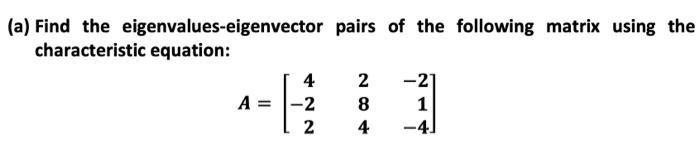 Solved (a) Find the eigenvalues-eigenvector pairs of the | Chegg.com
