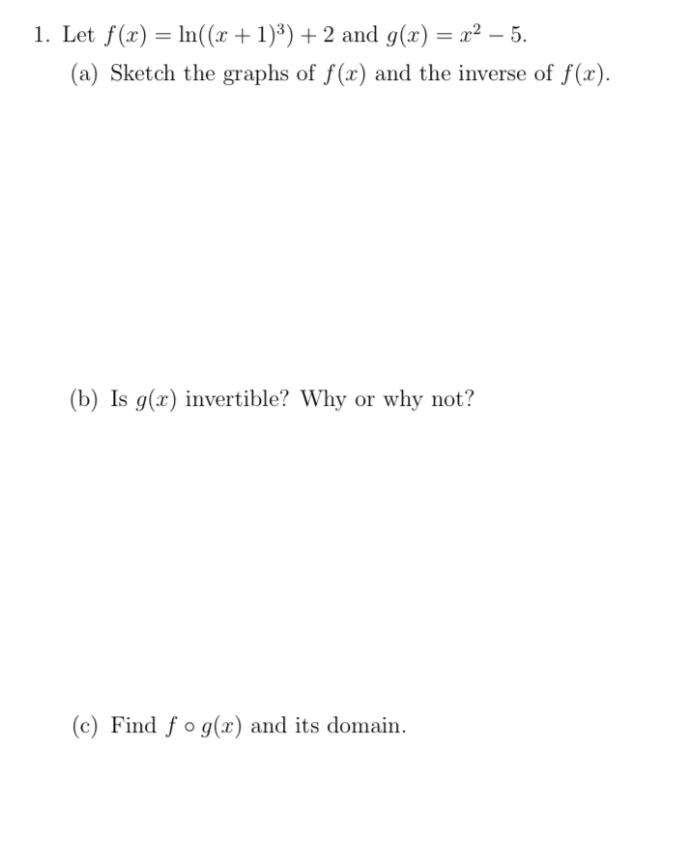 Solved Let f(x)=ln((x+1)3)+2 ﻿and g(x)=x2-5.(a) ﻿Sketch the | Chegg.com