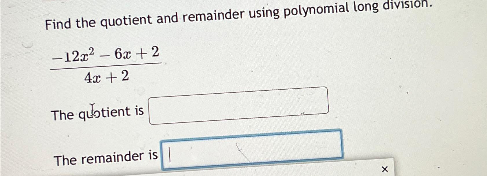 Find the quotient and remainder using polynomial long | Chegg.com