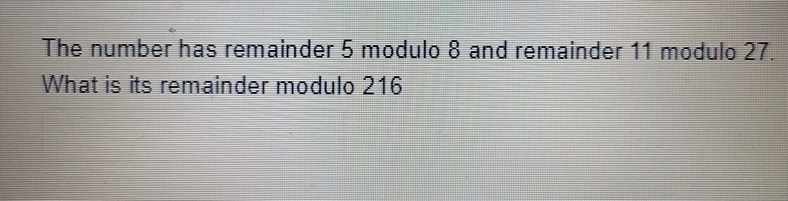 Solved The number has remainder 5 modulo 8 and remainder 11 | Chegg.com