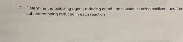 Solved 2. Determine the oxidizing agent, reducing agent, the | Chegg.com
